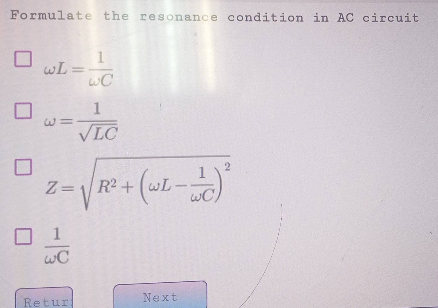 Solved: Formulate the resonance condition in AC circuit omega L= 1 ...