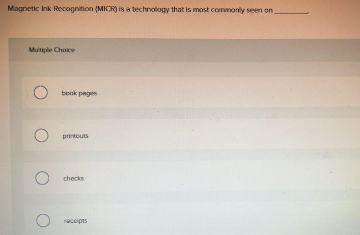 Solved: Magnetic Ink Recognition (MICR) is a technology that is most ...