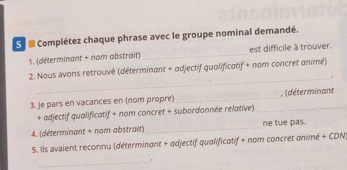 Résolu :Complétez chaque phrase avec le groupe nominal demandé. 1 ...