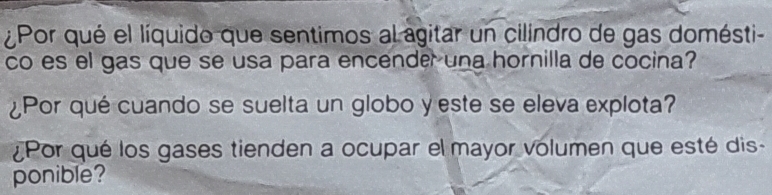 Resuelto:¿Por qué el líquido que sentimos al agitar un cilindro de gas ...