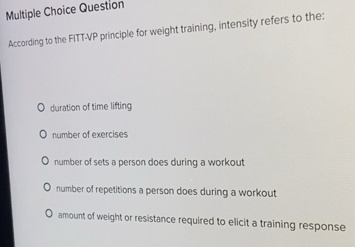 Solved: Question According to the FITT-VP principle for weight training ...