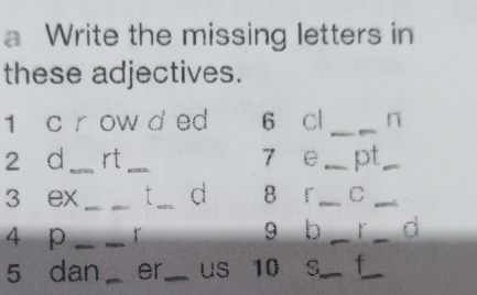 Resuelto:a Write the missing letters in these adjectives. 1 c r ow d ed ...