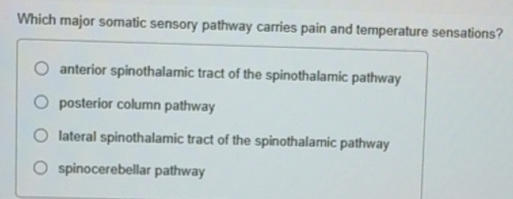 Solved: Which major somatic sensory pathway carries pain and ...