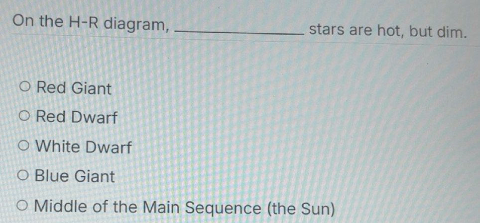 Solved: On the H-R diagram, _stars are hot, but dim. Red Giant Red ...