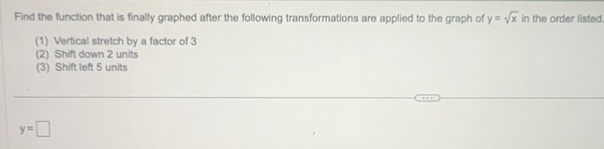 Solved: Find the function that is finally graphed after the following ...