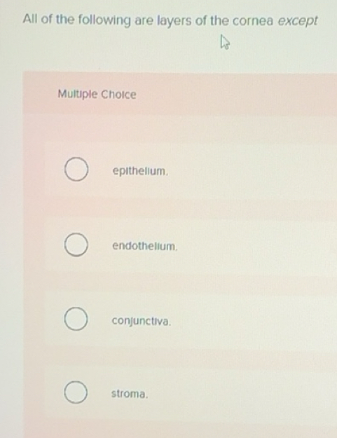 Solved: All of the following are layers of the cornea except Multiple ...
