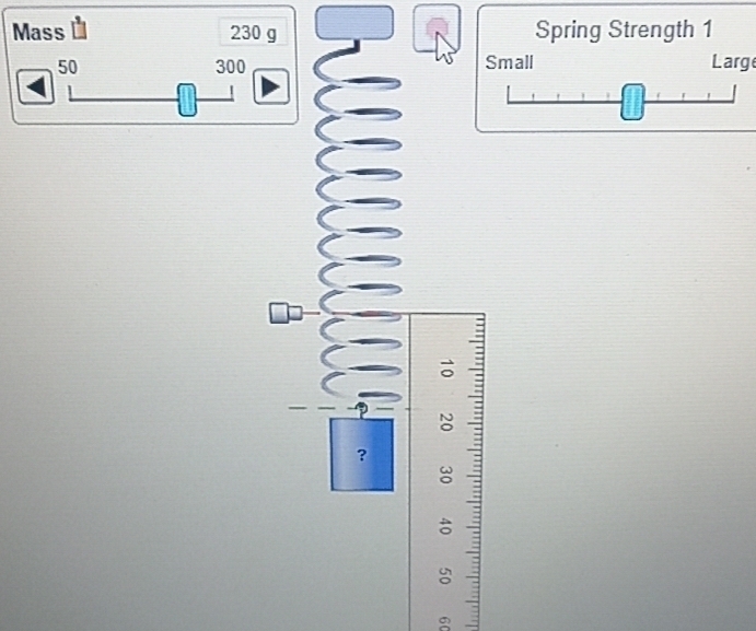 Resuelto:Mass 230 g Spring Strength 1 50 300 Small Large a