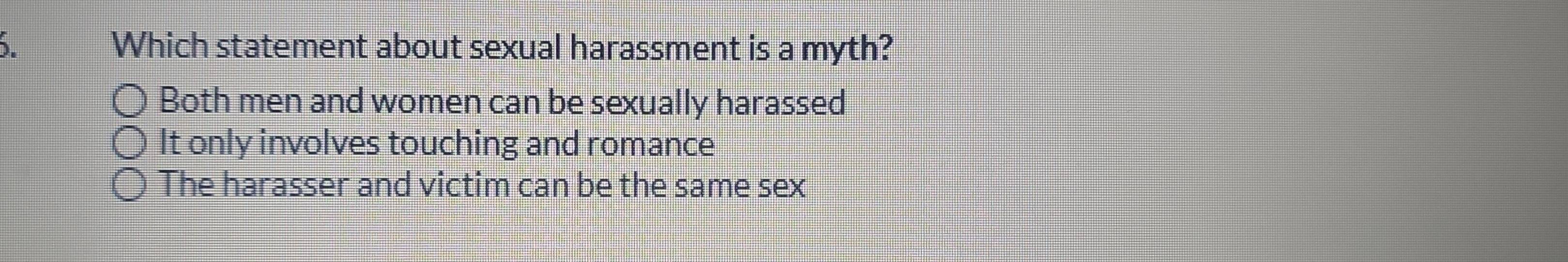 Solved: Which statement about sexual harassment is a myth? Both men and ...