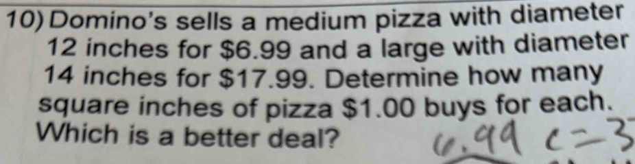 Solved: Domino's sells a medium pizza with diameter 12 inches for $6.99 ...