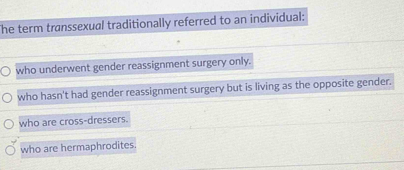Solved: who underwent gender reassignment surgery only. who hasn't had ...