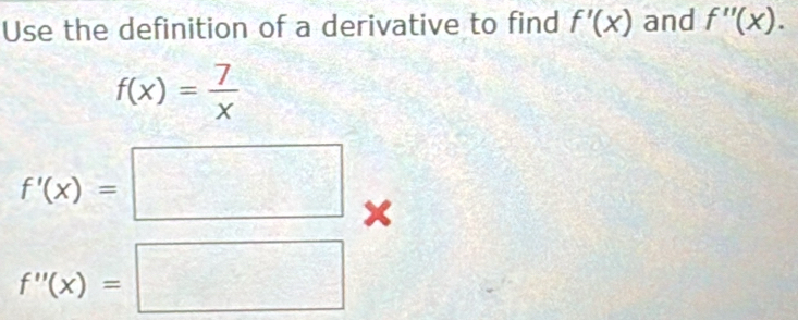 Solved: Use the definition of a derivative to find f'(x) and f''(x). f ...