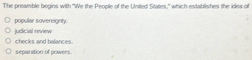 Solved: The preamble begins with "We the People of the United States ...