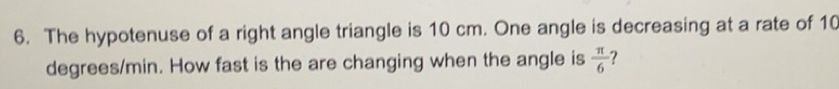 Solved: The hypotenuse of a right angle triangle is 10 cm. One angle is ...