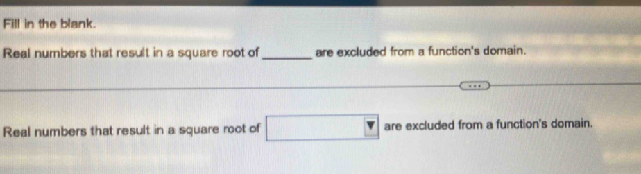 Solved: Fill in the blank. Real numbers that result in a square root of ...