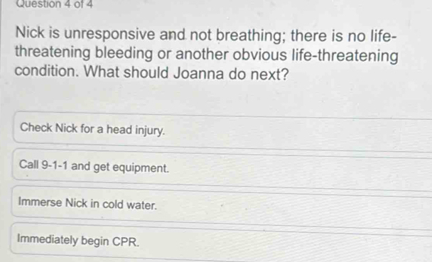 Solved: Nick is unresponsive and not breathing; there is no life ...