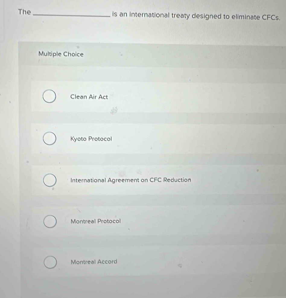 Solved: The_ is an international treaty designed to eliminate CFCs ...