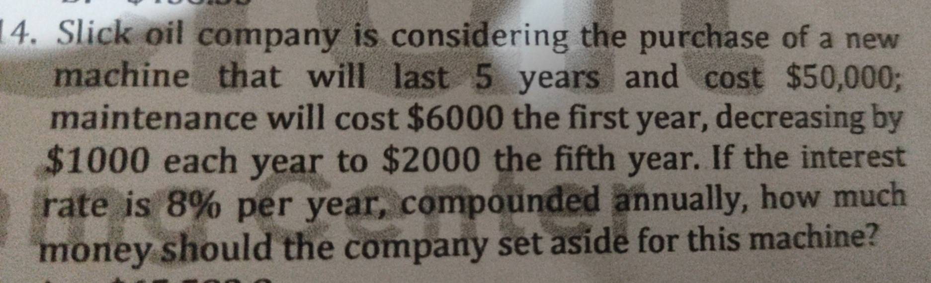 Solved: Slick oil company is considering the purchase of a new machine ...