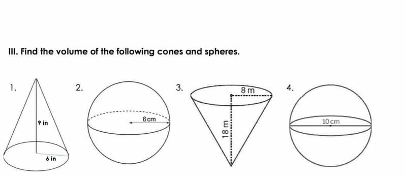 Solved: Find the volume of the following cones and spheres. 3. [Math]