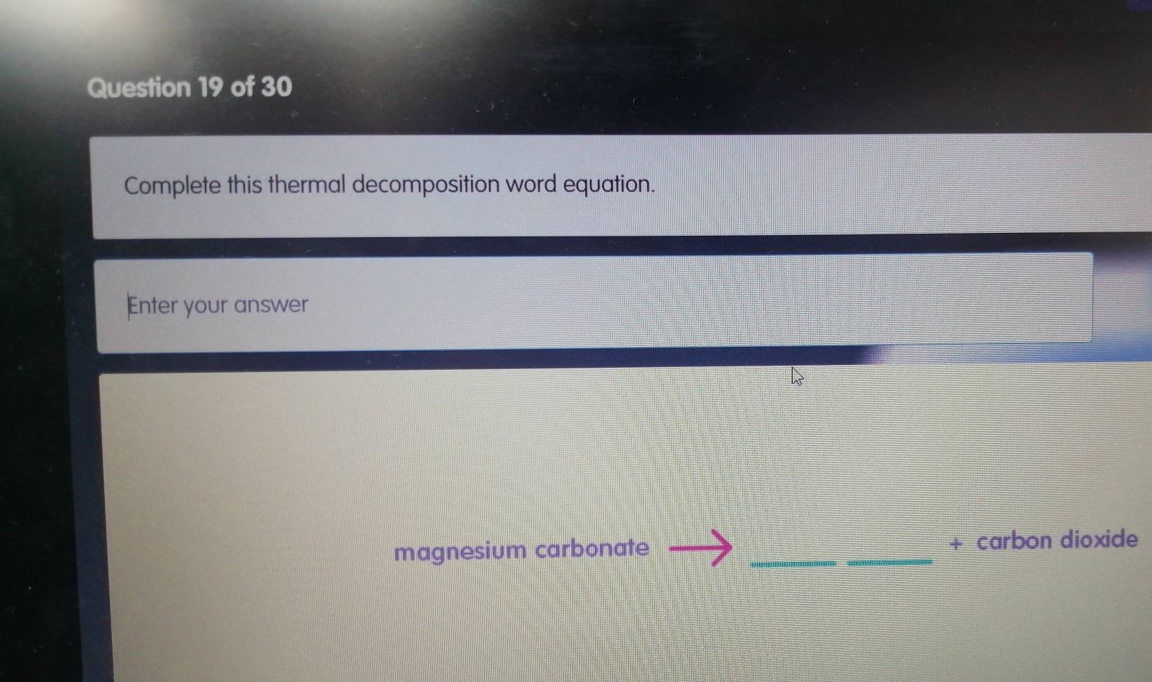 Solved: Complete this thermal decomposition word equation. Enter your ...