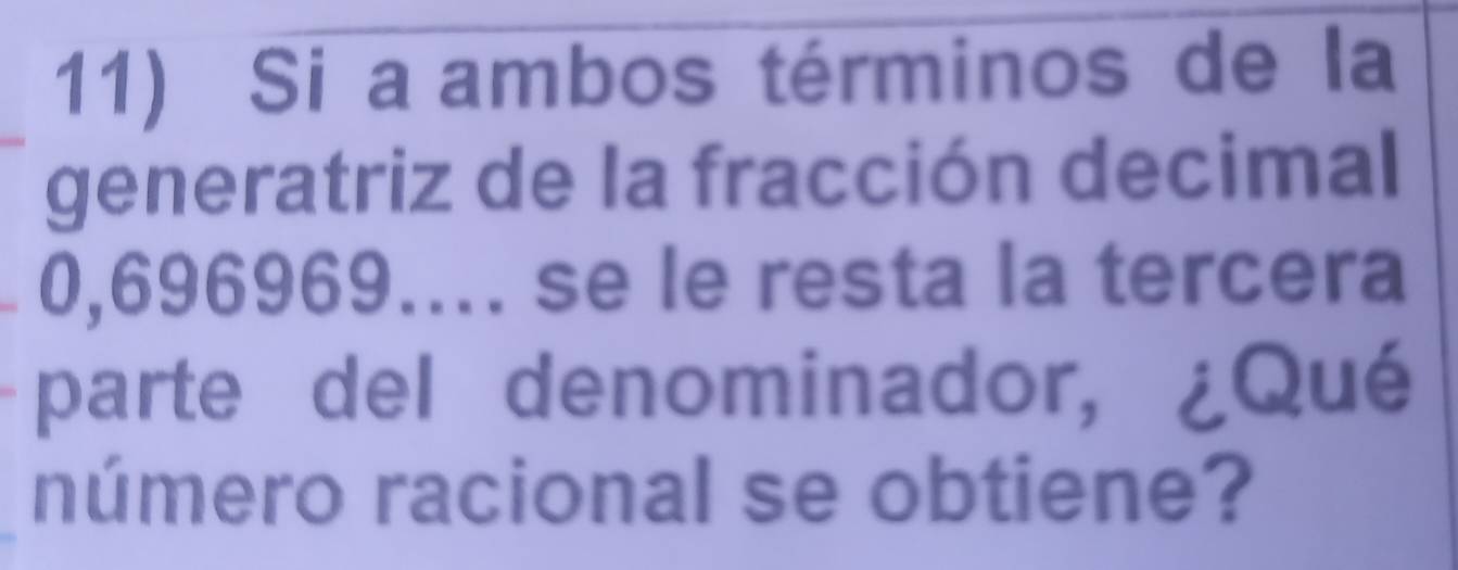 Resuelto:Si a ambos términos de la generatriz de la fracción decimal 0 ...