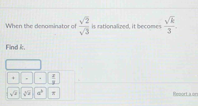 Solved: When the denominator of sqrt(2)/sqrt(3) is rationalized, it ...