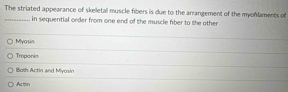 Solved: The striated appearance of skeletal muscle fibers is due to the ...
