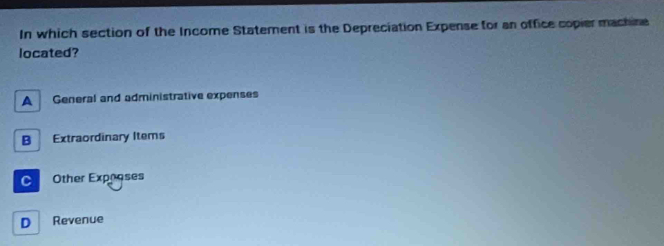 Solved: In which section of the Income Statement is the Depreciation ...