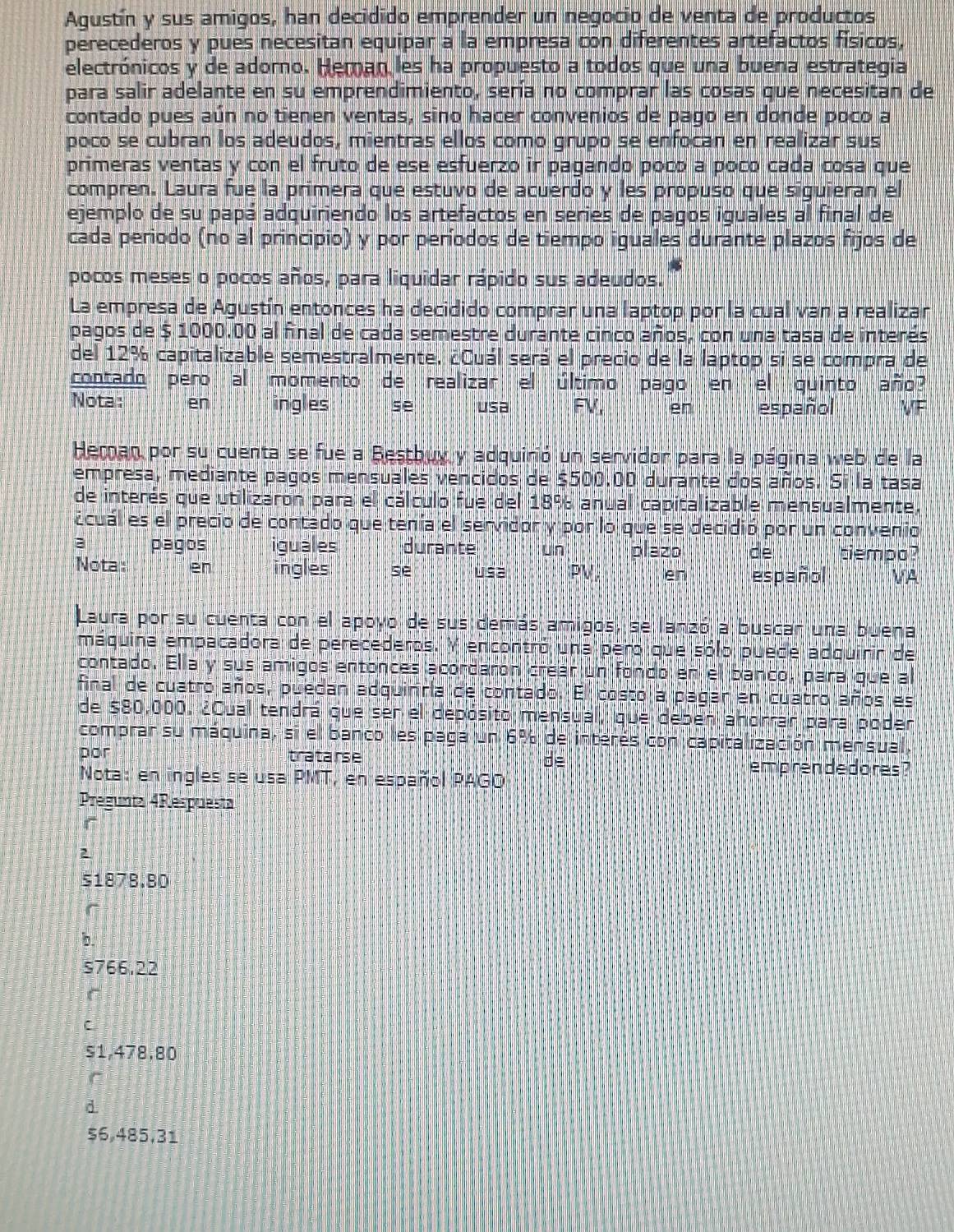 Resuelto:Agustín y sus amigos, han decidido emprender un negocio de ...