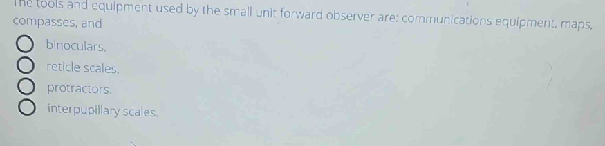 Solved: The tools and equipment used by the small unit forward observer ...