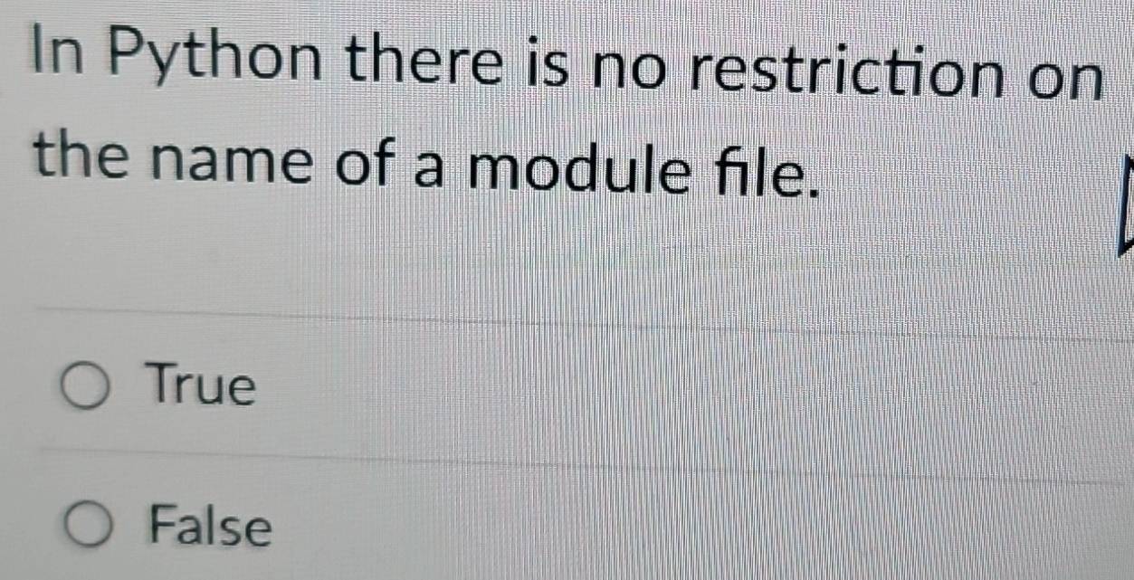 Solved: In Python there is no restriction on the name of a module file ...