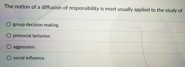 Solved: The notion of a diffusion of responsibility is most usually ...