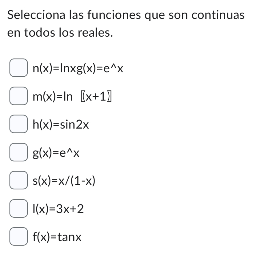 Resuelto:Selecciona las funciones que son continuas en todos los reales ...