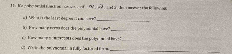 Solved: If a polynomial function has zeros of −9i, sqrt(2) , and 3 ...