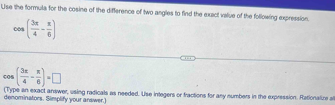 Solved: Use the formula for the cosine of the difference of two angles ...