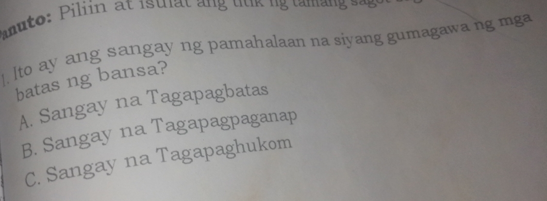 Solved: [. Ito ay ang sangay ng pamahalaan na siyang gumagawa ng mga ...