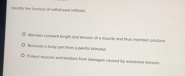 Solved: Identify the function of withdrawal reflexes. Maintain constant ...