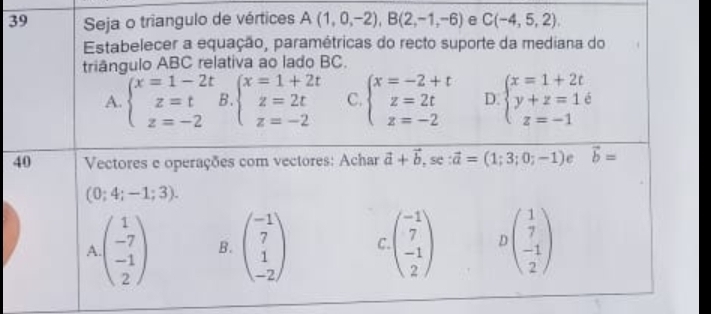 Gelöst:Seja o triangulo de vértices A(1,0,-2), B(2,-1,-6) e C(-4,5,2 ...
