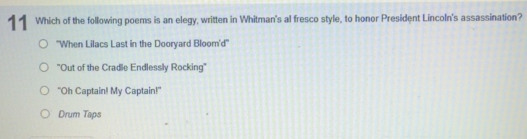 Solved: Which of the following poems is an elegy, written in Whitman's ...