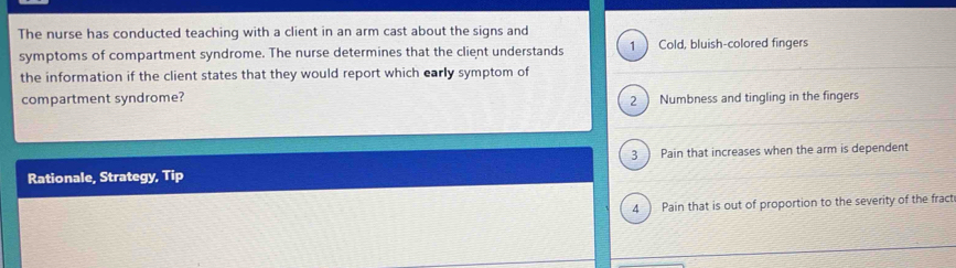 Solved: The nurse has conducted teaching with a client in an arm cast ...