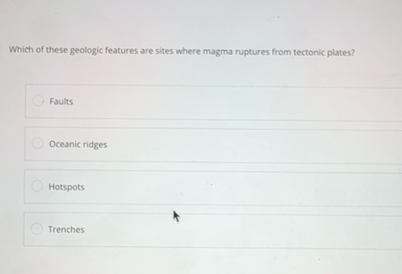Solved: Which of these geologic features are sites where magma ruptures ...