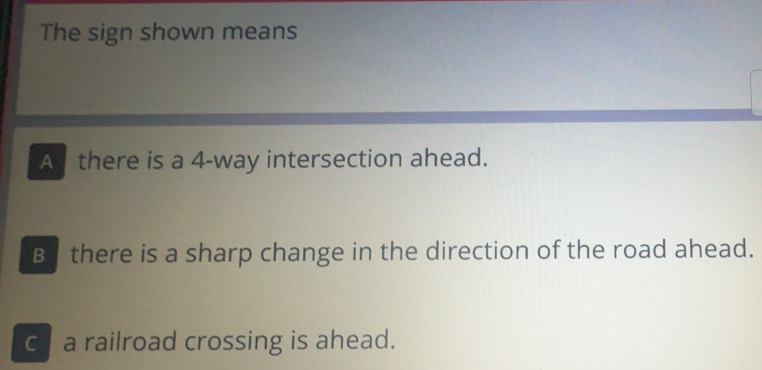 Solved: The sign shown means A there is a 4 -way intersection ahead. B ...
