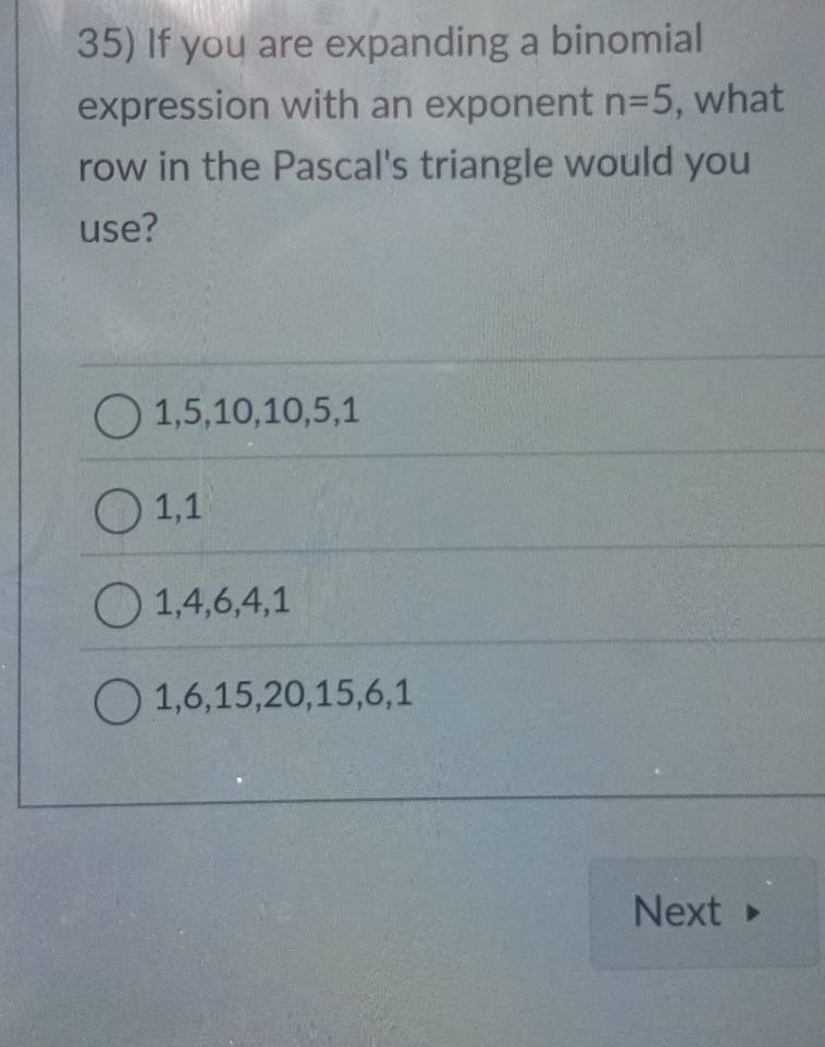 Solved: If you are expanding a binomial expression with an exponent n=5 ...