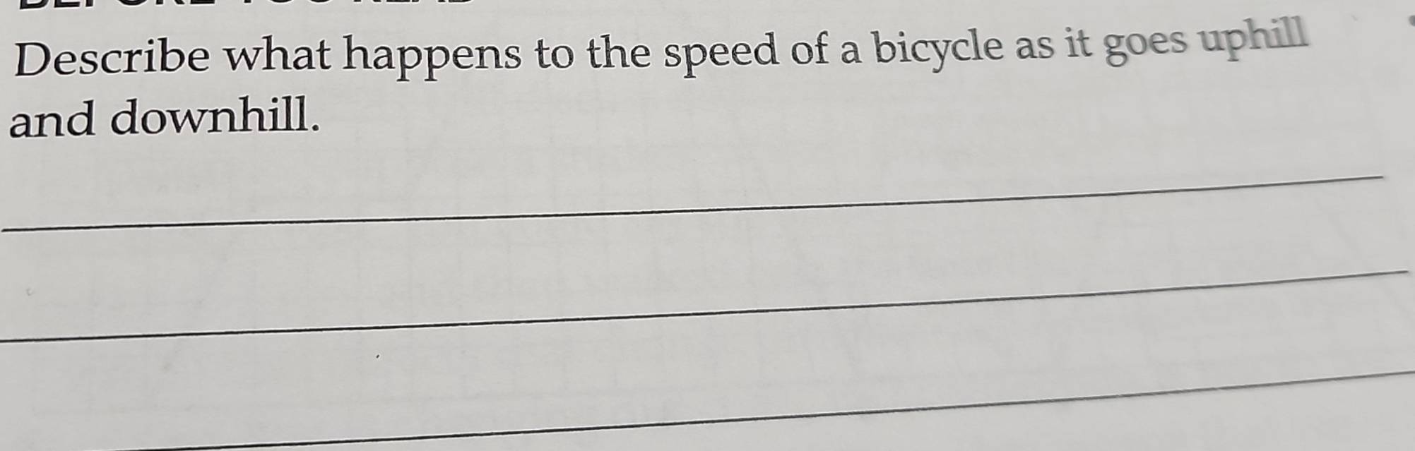 Solved: Describe what happens to the speed of a bicycle as it goes ...