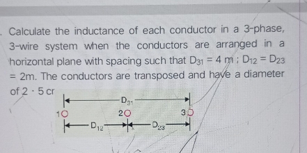 Solved: Calculate the inductance of each conductor in a 3-phase, 3-wire ...