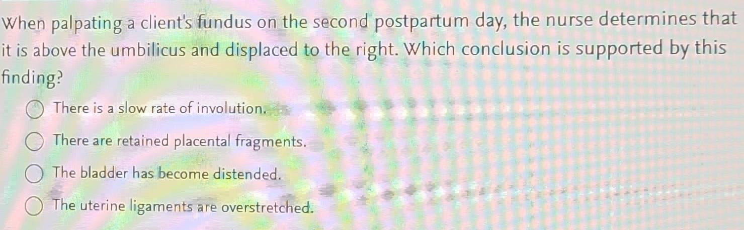 Solved: When palpating a client's fundus on the second postpartum day ...