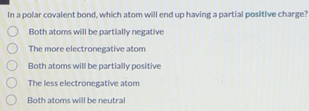 Solved: In a polar covalent bond, which atom will end up having a ...