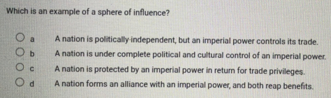 Gelöst:Which is an example of a sphere of influence? a A nation is ...