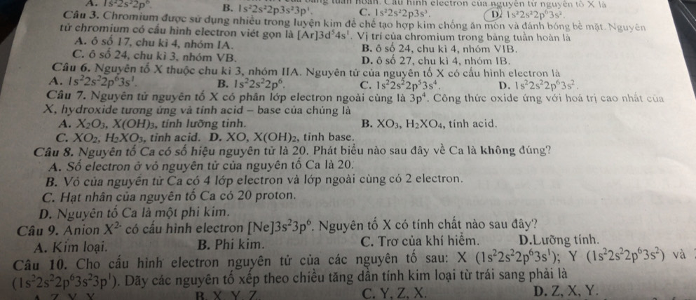 Giải quyết:A. 1s^22s^22p^6. B. 1s^22s^22p3s^23p^1. hoàn. Cầu hình electron của nguyên tử nguyên ...