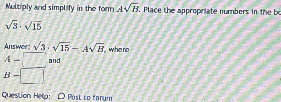 Solved: Multiply and simplify in the form Asqrt(B). Place the ...