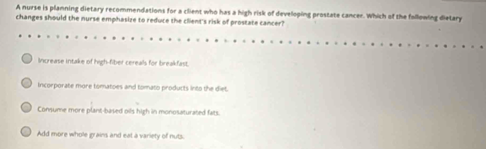 Solved: A nurse is planning dietary recommendations for a client who ...